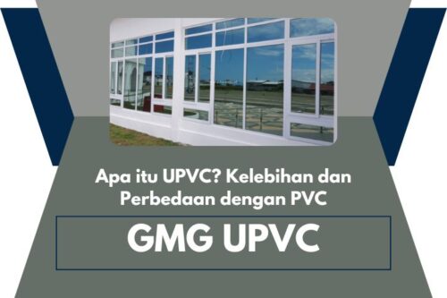 Apa itu UPVC, Kelebihannya dan Apa Bedanya dengan PVC